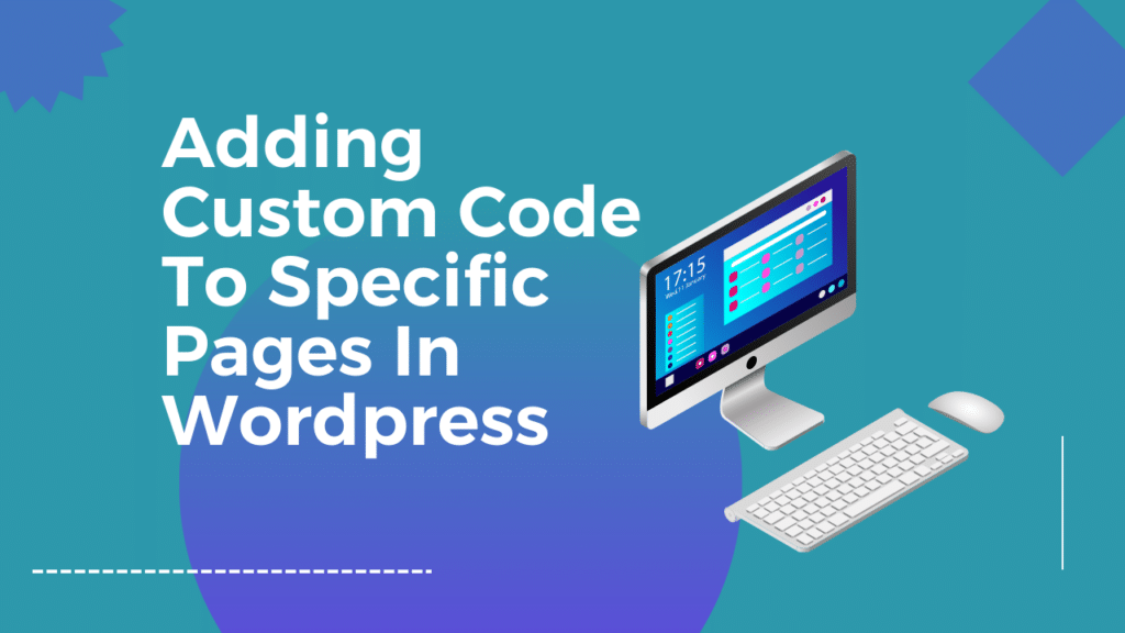 Adding Custom Code To Specific Pages In Wordpress adding-custom-code-to-specific-pages-in-wordpress